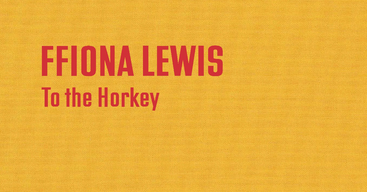 Publication: Ffiona Lewis - To the Horkey | The Redfern Gallery